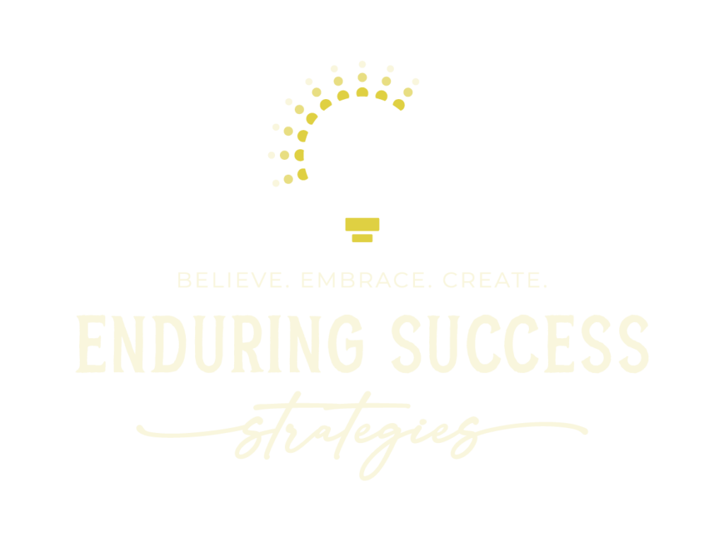 Enduring Success Strategies | Believe | Embrace | Create